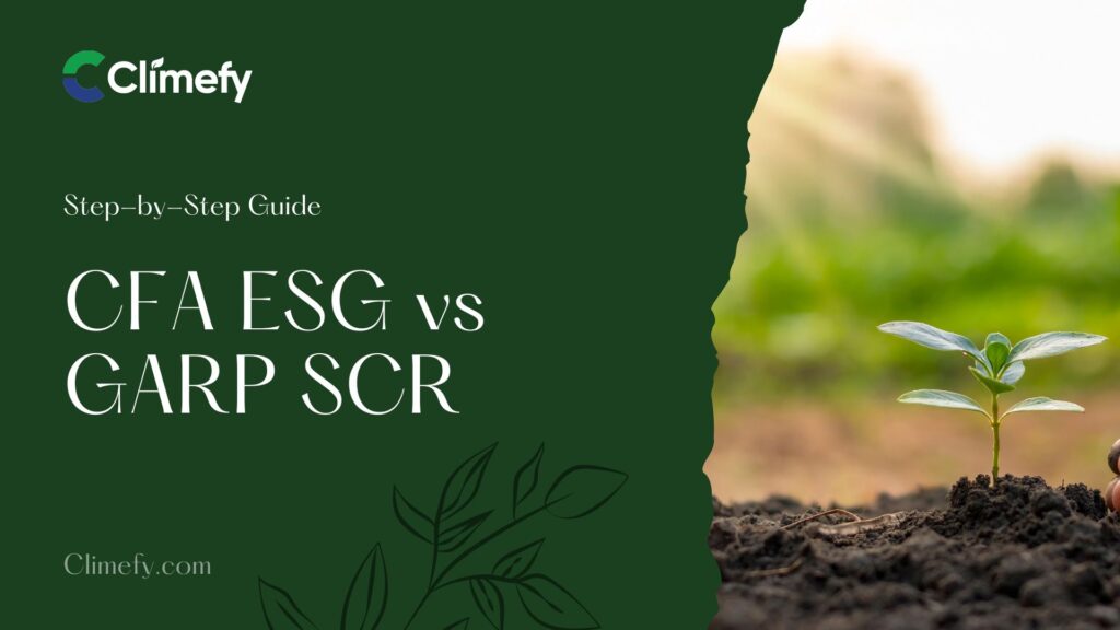 CFA ESG Vs GARP SCR Certificate Comparison | Climefy