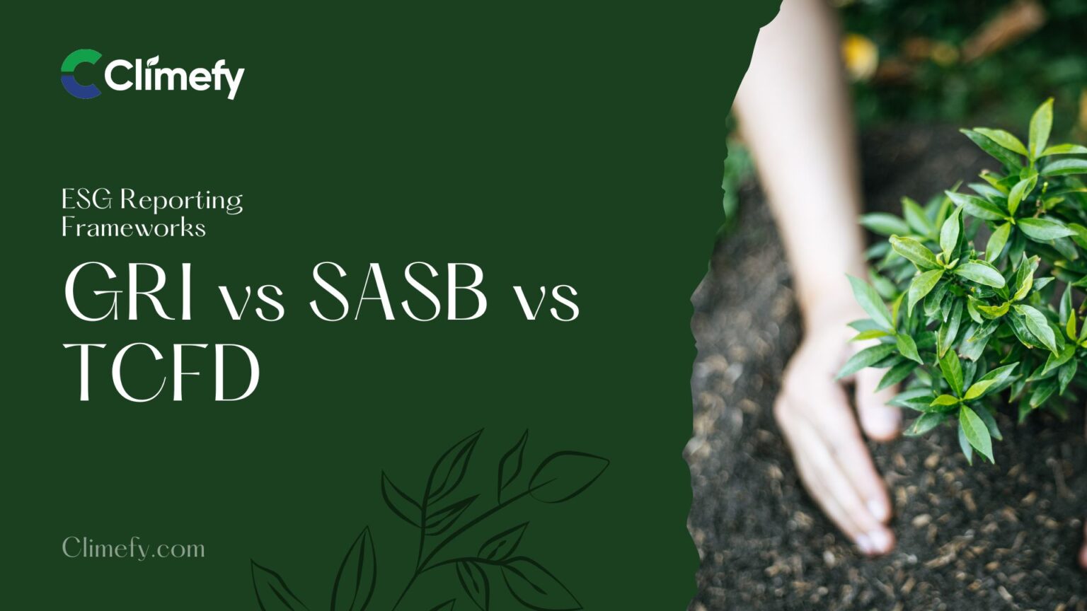 ESG Reporting Frameworks: GRI Vs SASB Vs TCFD | Climefy