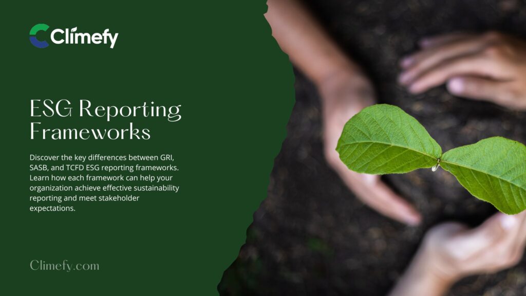 ESG Reporting Frameworks: GRI Vs SASB Vs TCFD | Climefy