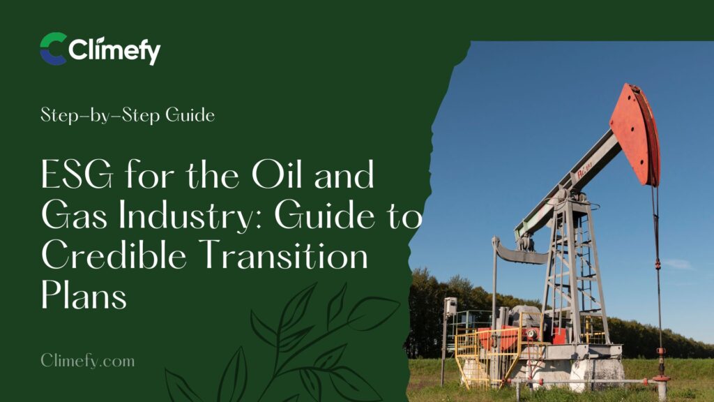 ESG For The Oil And Gas Industry: Guide To Transition Plans