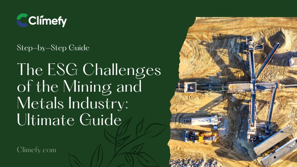 The ESG Challenges Of The Mining And Metals Industry: Guide