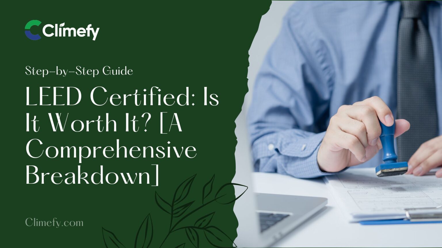 LEED Certified: Is It Worth It? [A Comprehensive Breakdown]