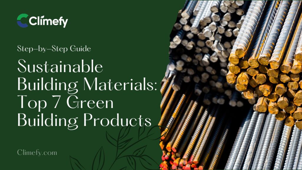 Sustainable Building Materials: 7 Green Building Products