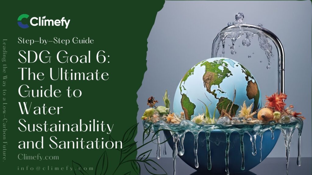 SDG Goal 6: Guide To Water Sustainability And Sanitation