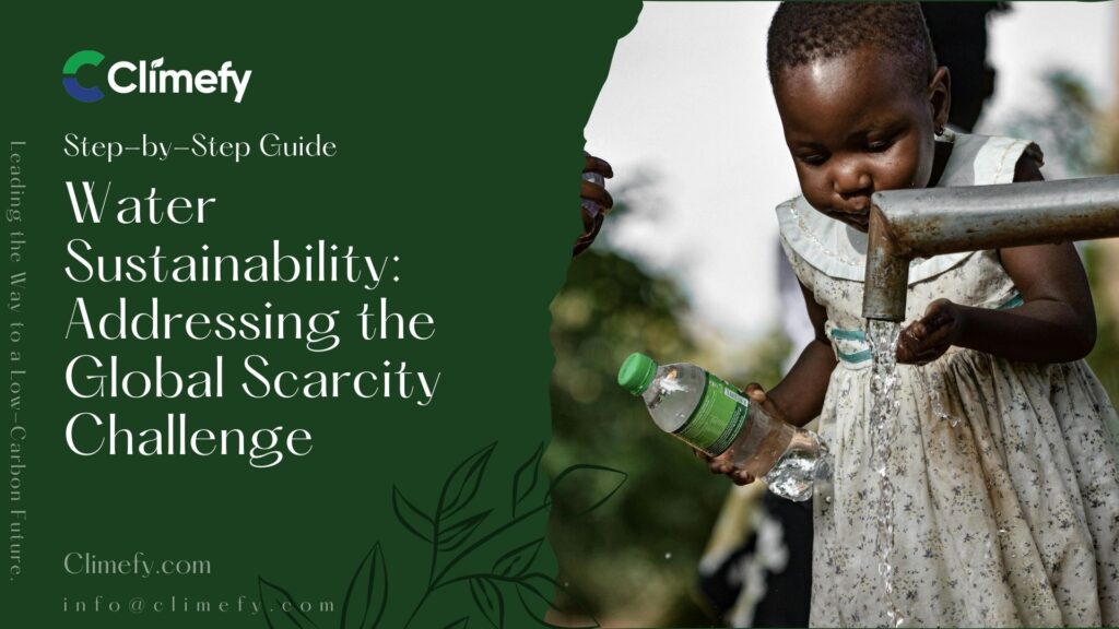Water Sustainability: Global Scarcity Challenge | Climefy